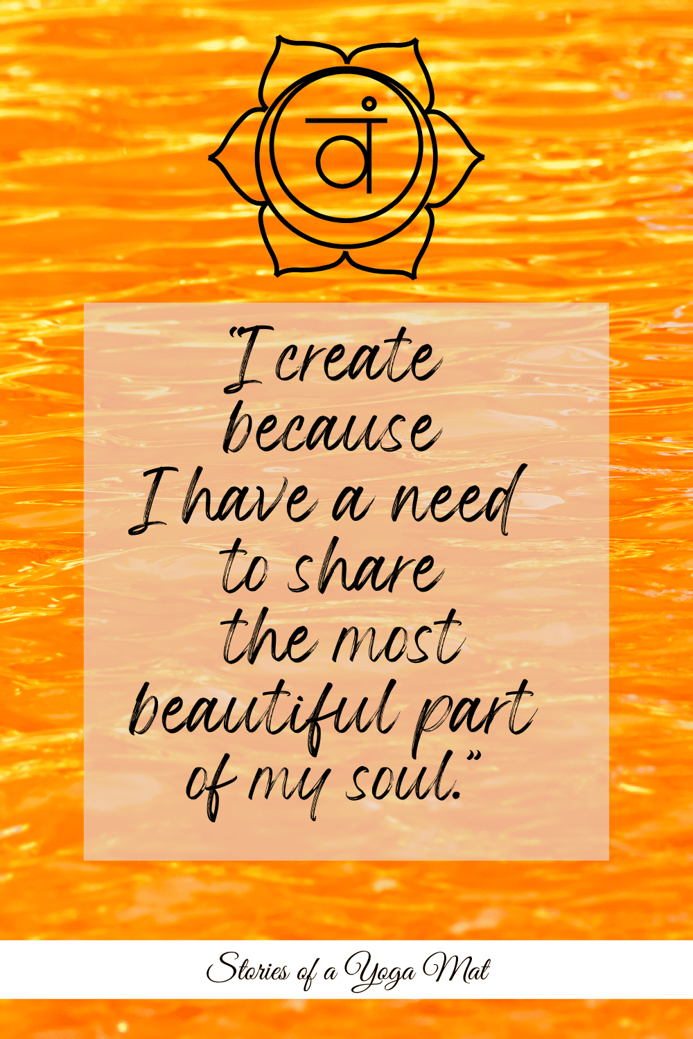 15 Inspirational Quotes For The Sacral Chakra - Stories of a Yoga Mat