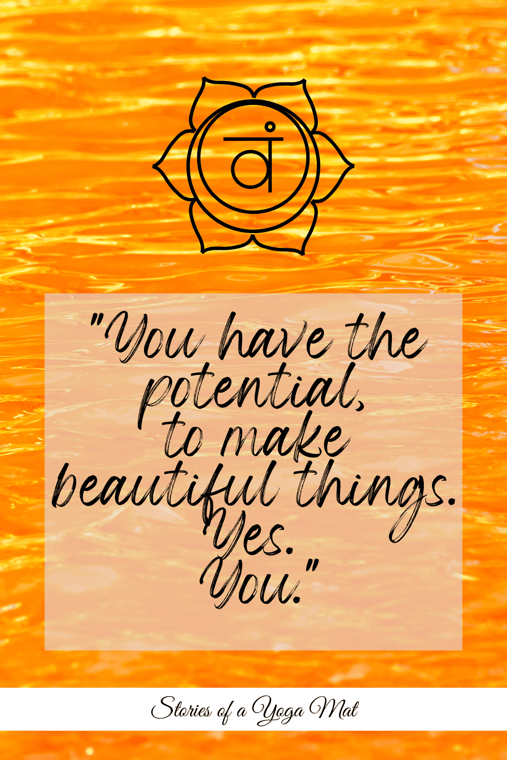 15 Inspirational Quotes For The Sacral Chakra - Stories of a Yoga Mat